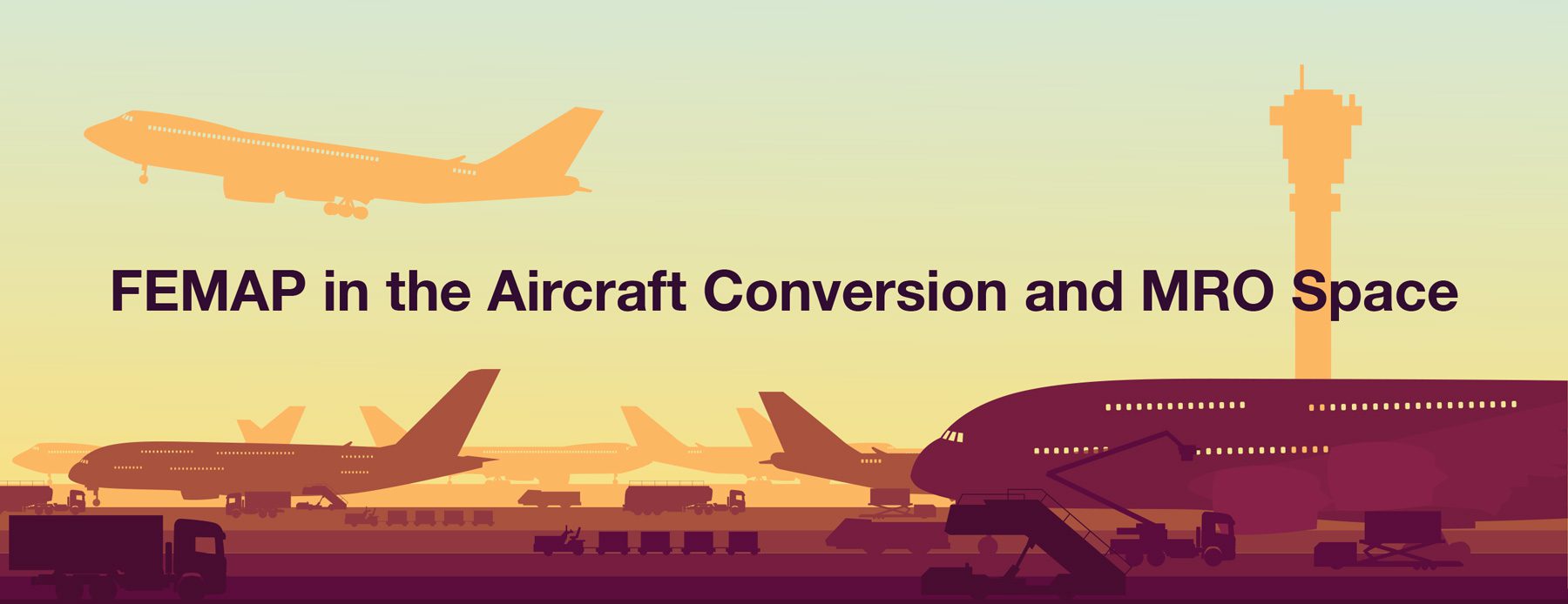 FEMAP in the Aircraft Conversion and MRO Space - Applied CAx