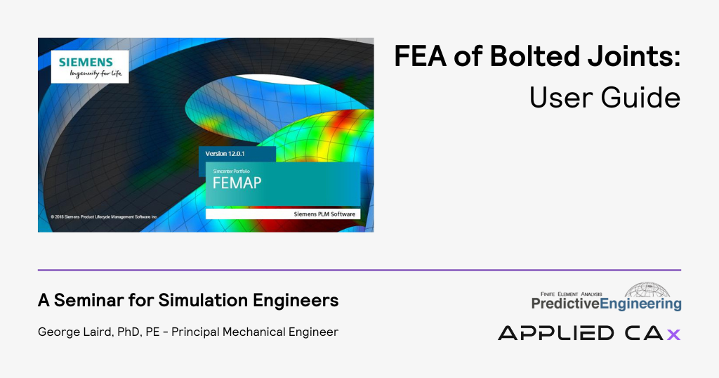 FEA of Bolted Joints, Femap Bolt Preload - User Guide Seminar