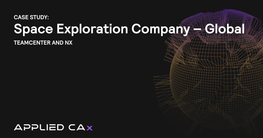 Teamcenter case study - Space exploration company - Global - Applied CAx